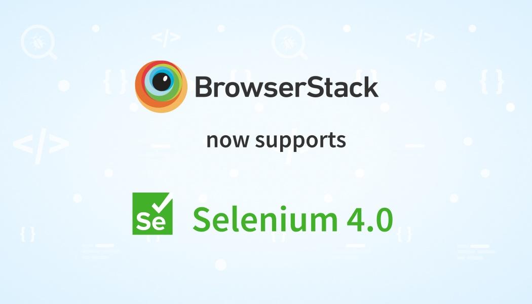 Introducing support for Selenium 4! - Browserstack